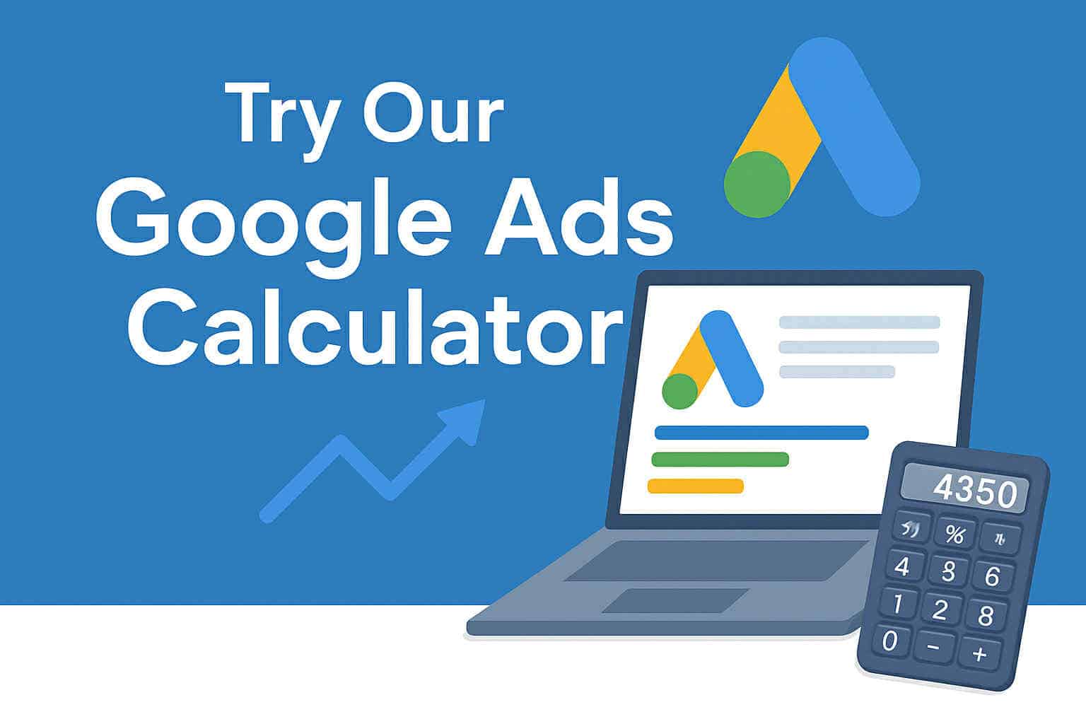 Google Ads Calculator Helps You Plan Smarter Campaigns